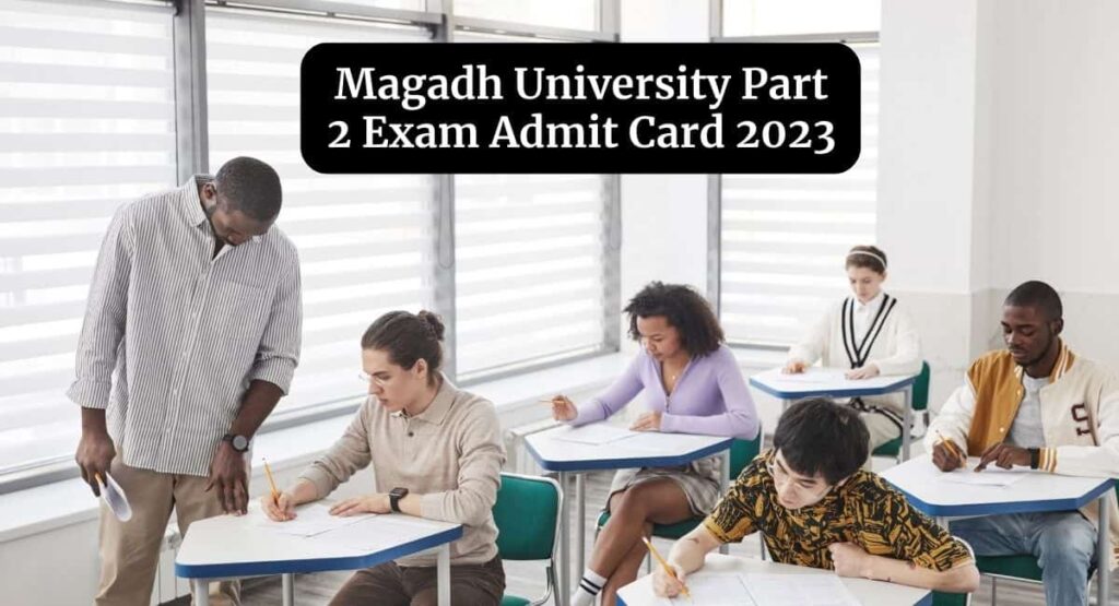 Magadh University Part 2 Exam Admit Card 2023 यहाँ से डाउनलोड करें