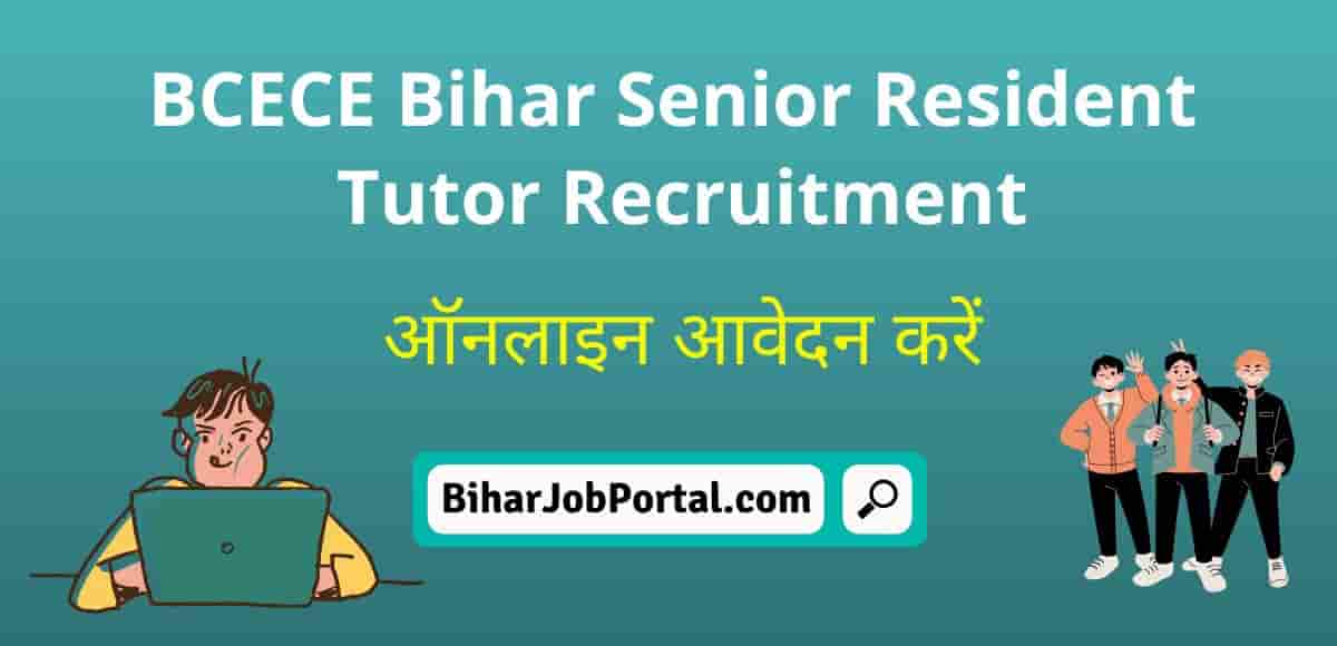 BCECE Bihar Senior Resident Tutor Recruitment 2022 - Notification, Apply