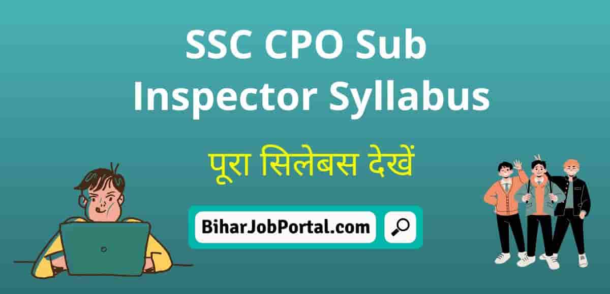 SSC CPO Sub Inspector Syllabus 2022 : Full Syllabus of Paper 1 & 2