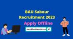 BAU Sabour Recruitment 2023 - Download Offline Form