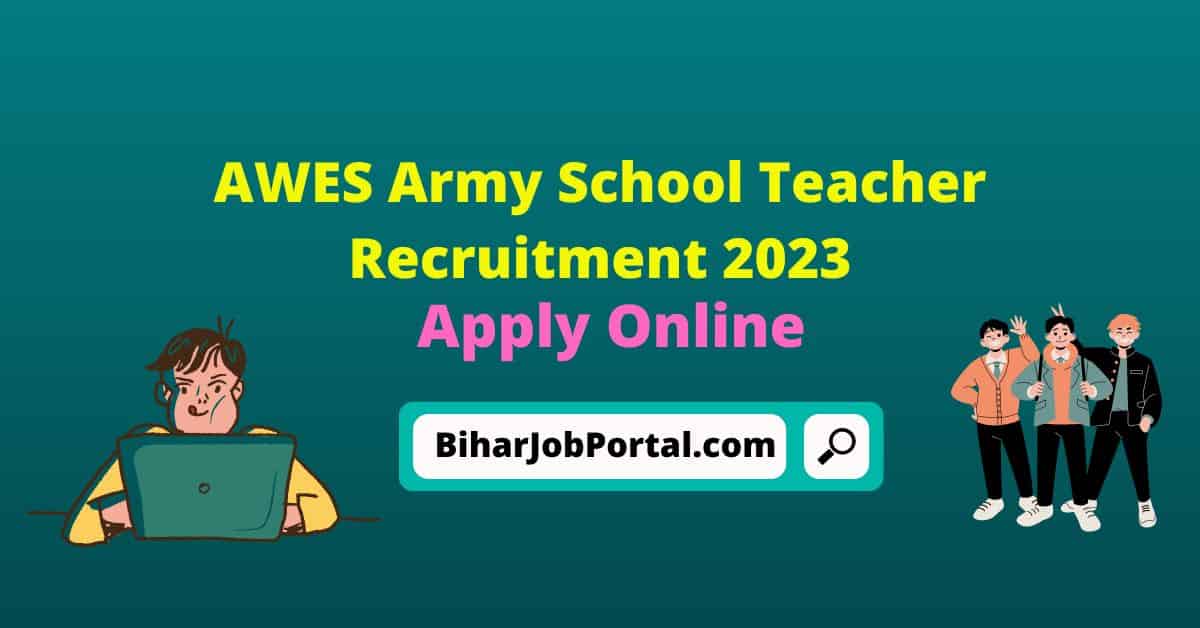 AWES Army School Teacher Recruitment 2023 : Notice, Apply Online