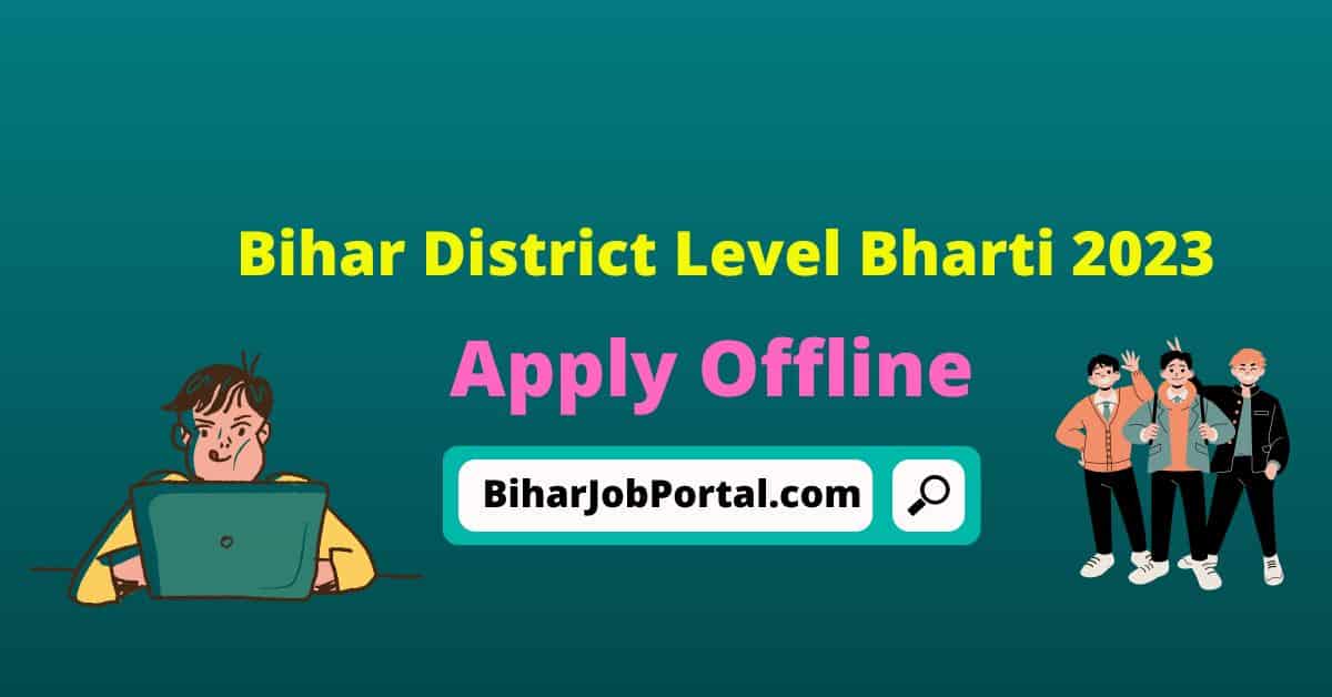 Bihar District Level Bharti 2023 - (Various Post)