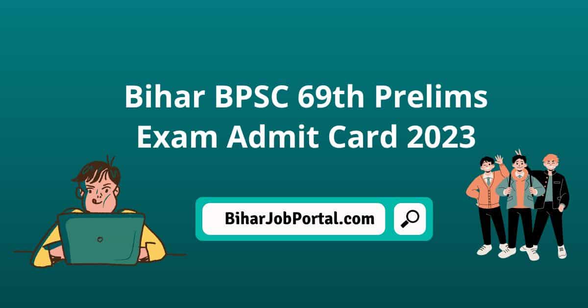 Bihar BPSC 69th Prelims Exam Admit Card 2023 - Download Bihar BPSC 69th Prelims Exam Admit Card 2023 - Download