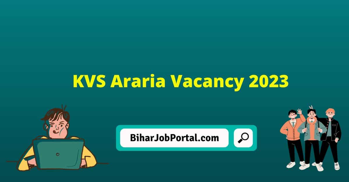 KVS Araria Vacancy 2023 - KVS Araria ने TGT, PGT, Doctor, Nurse और Data Entry Operator के पदों ...