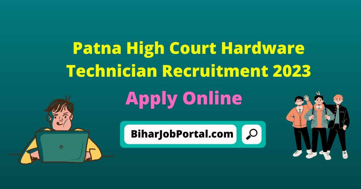 Patna High Court Hardware Technician Recruitment 2023 - Apply Online