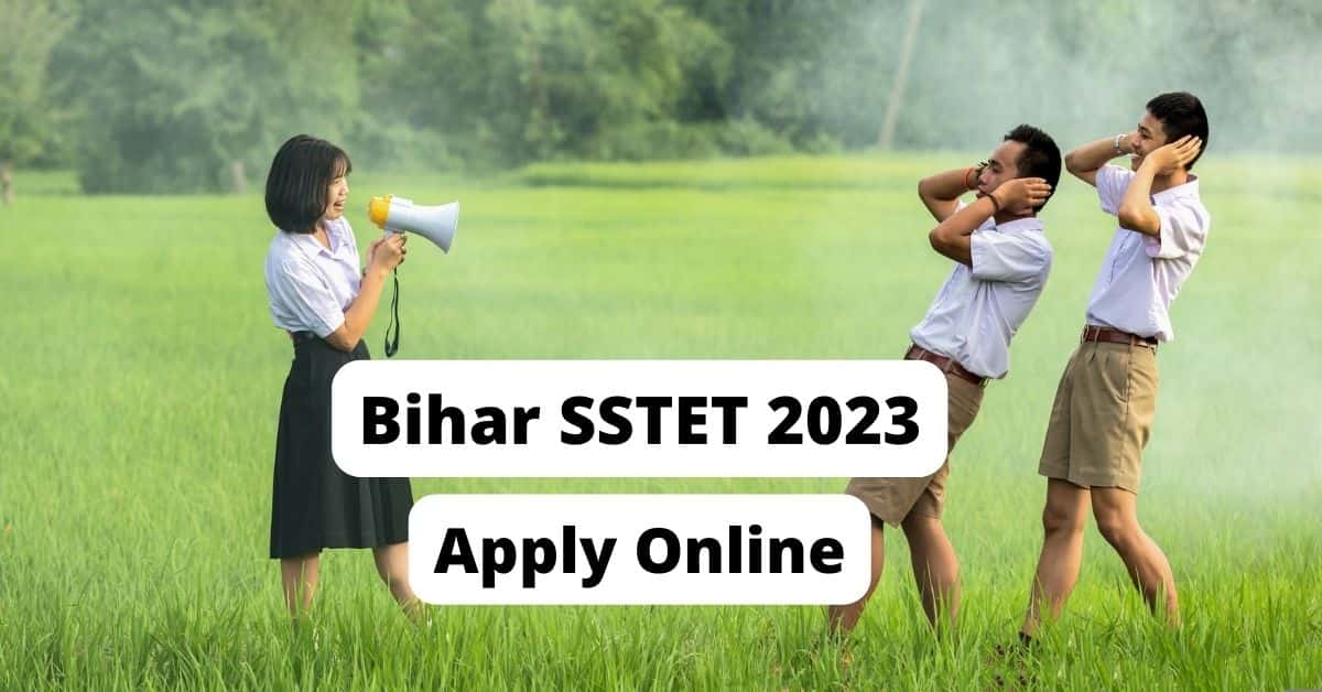 Bihar SSTET 2023 -Apply Online, Download Notification