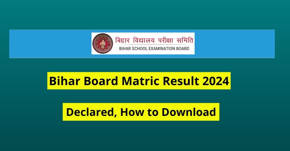 Bihar Board Matric Result 2024 : Declared, Download Link Active