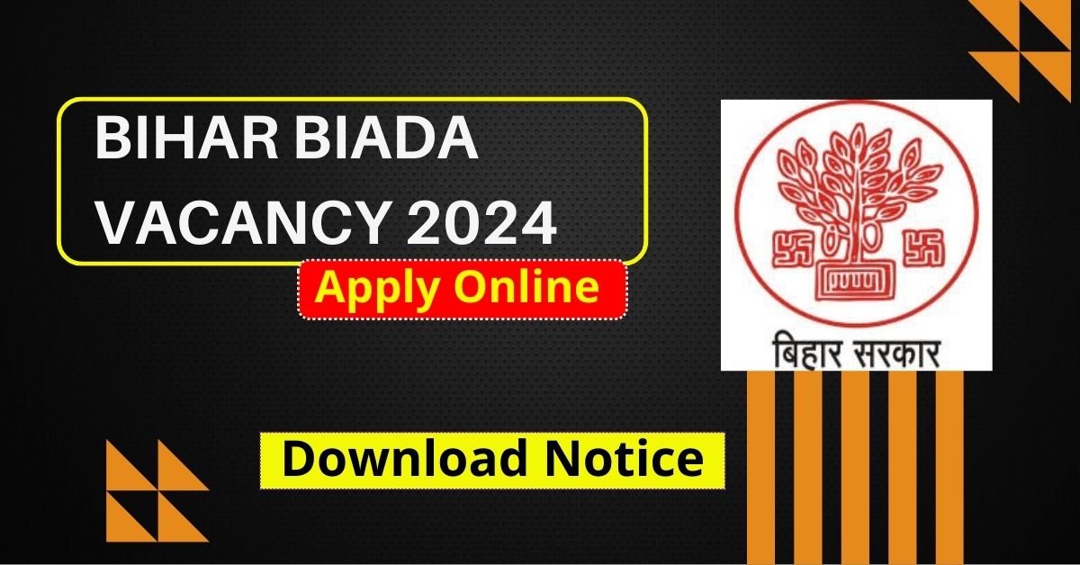 Bihar BIADA Vacancy 2024 - यहां से करें आवेदन बिना परीक्षा सीधी भर्ती होगी