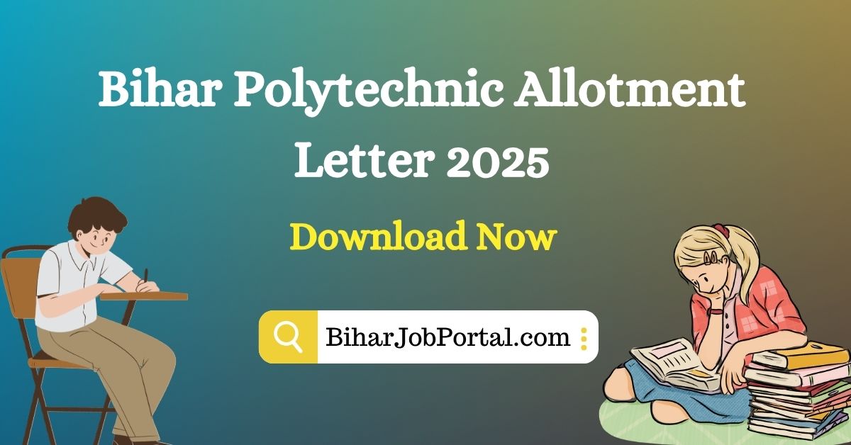 Bihar Polytechnic 1st Allotment Letter 2025 - परिणाम जारी, ऐसे करें ...
